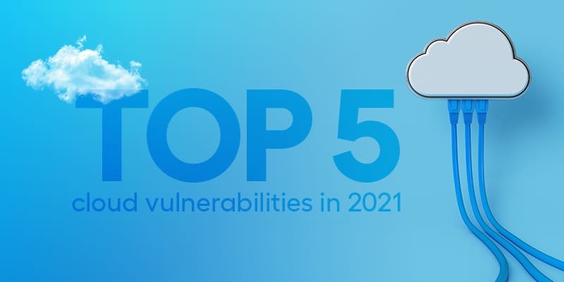 The Top 5 Cloud Vulnerabilities to Watch Out for in 2022 - Alert Logic